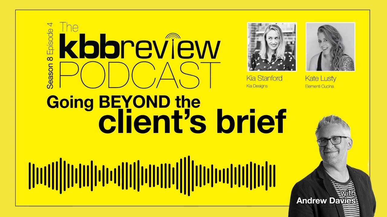 The Kbbreview Podcast Going Beyond The Clients Brief Kbbreview